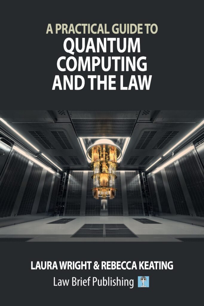 FREE CHAPTER from ‘A Practical Guide to Quantum Computing and the Law ...
